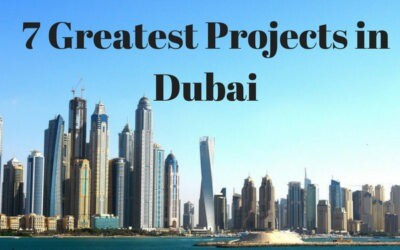 7 Greatest Projects in Dubai