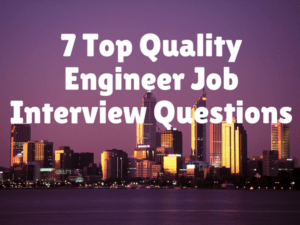 7 Top QAQC Engineer Job Interview Questions That You Should Know